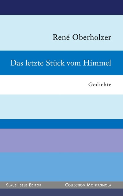 Das letzte Stück vom Himmel von René Oberholzer (2021, Gebundene ...