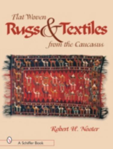 Flat-Woven Rugs and Textiles from the Caucasus by Robert H. Nooter ...
