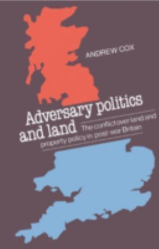 Adversary Politics and Land : The Conflict over Land and Property ...