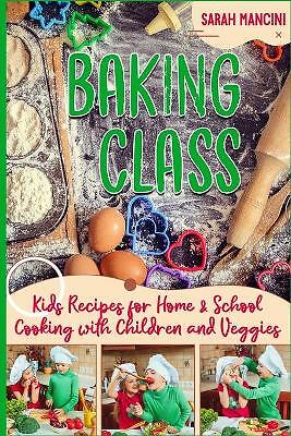 Baking Class -: Cooking with Children & Veggies - Kids funny Recipes ...