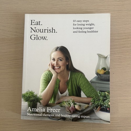 Eat Nourish Glow by Amelia Freer Healthy Cookbook Paperback Recipe ...