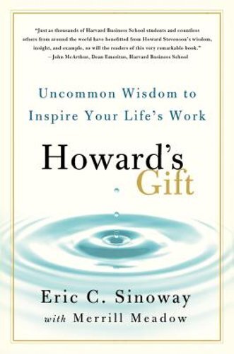 Howard's Gift: Uncommon Wisdom to Inspire Your Life's Work by Eric C ...