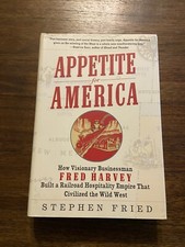 Appetite for America : How Visionary Businessman Fred Harvey Built a ...