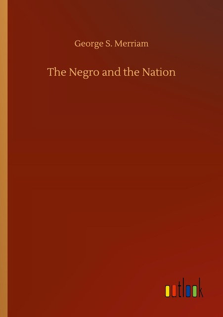 The Negro and the Nation von George S. Merriam (2020, Taschenbuch ...