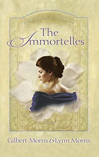 Gilbert Morris Lynn Morris The Immortelles (Poche) Creole Series ...