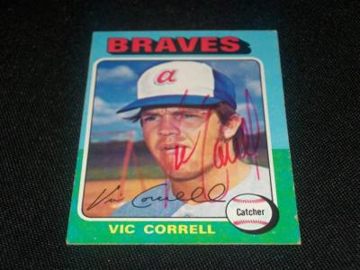 Atlanta Braves Vic Correll Auto Signed 1975 Topps Card #177 VINTAGE K ...