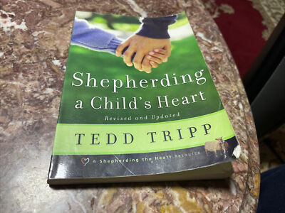 Shepherding a Child's Heart by Tedd Tripp 9780966378603| eBay