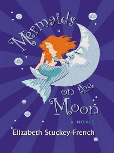 Mermaids on the Moon - Hardcover, by Stuckey-French Elizabeth - Good ...