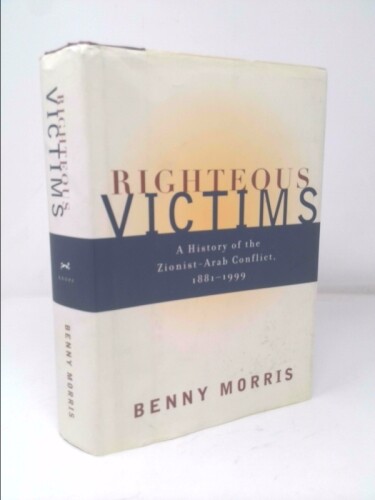 Righteous Victims: A History of the Zionist-Arab Conflict, 1881-1999 ...