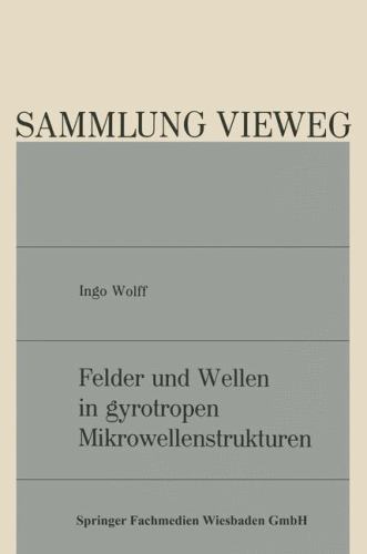 Sammlung Vieweg Ser.: Felder und Wellen in Gyrotropen ...