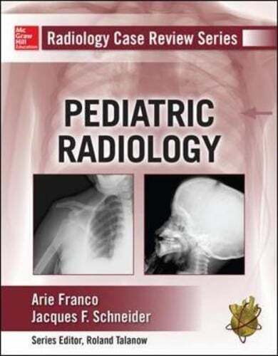 Radiology Case Review Series: Pediatric by Arie Franco: Used ...