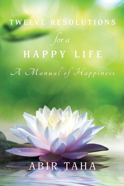 Twelve Resolutions for a Happy Life von Abir Taha (2015, Taschenbuch ...