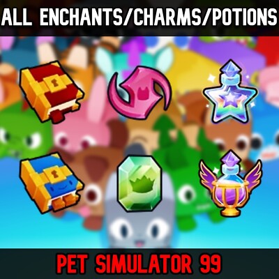 Pet Simulator 99 - Enchants/Charms/Potions/Item - Cheap and Quick ...