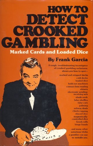 HOW TO DETECT CROOKED GAMBLING: MARKED CARDS AND LOADED By Frank Garcia ...