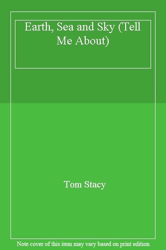 Earth, Sea and Sky (Tell Me About) By Tom Stacy. 9780862726126 | eBay