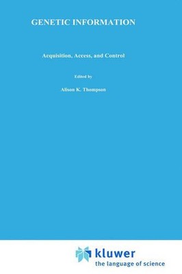 Genetic Information: Acquisition, Access, and Control by Alison K ...