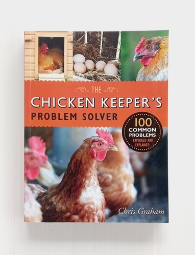 The Chicken Keeper's Problem Solver: 100 Common Problems Chris Graham Farm | eBay Australia