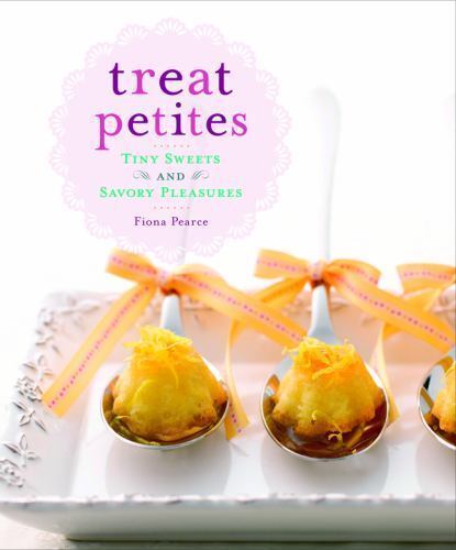 Treat Petites : Tiny Sweets and Savory Pleasures by Zilly Rosen and ...