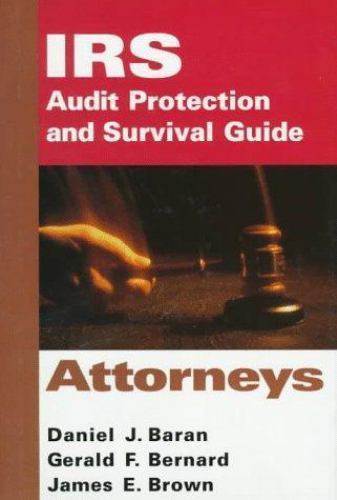 IRS Audit Protection and Survival Guide : Attorneys by James E. Brown ...