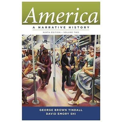 America: A Narrative History by George Brown Tindall, David Emory Shi ...