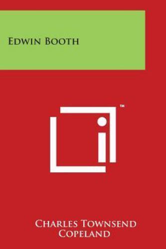 Edwin Booth by Charles Townsend Copeland (2014, Trade Paperback) for ...