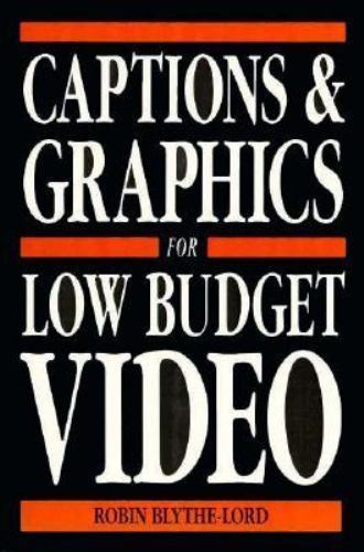 Captions and Graphics for Low Budget Video by Robin Blythe-Lord (1992 ...