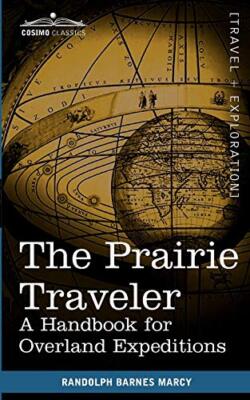 The Prairie Traveler: A Handbook for Overland Expeditions 9781616403454 ...