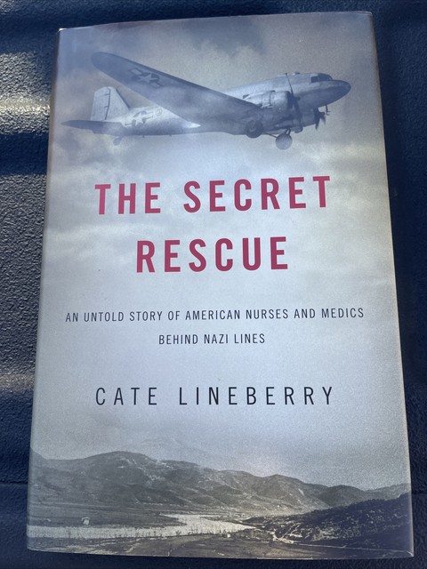The Secret Rescue : An Untold Story of American Nurses and Medics ...