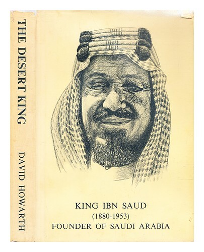 HOWARTH, D. The Desert King : A Life of Ibn Saud Hardcover | eBay