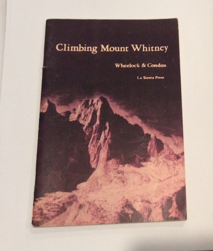Climbing Mount Whitney Wheelock & Condon La Siesta Press 1978 Booklet ...