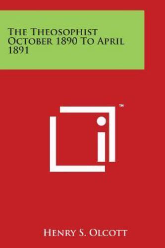 Theosophist October 1890 to April 1891 by Henry S. Olcott (2014, Trade ...