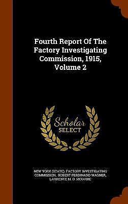Fourth Report of the Factory Investigating Commission, 1915, Volume 2 ...