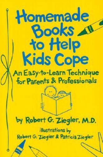 Homemade Books to Help Kids Cope: An Easy to Learn Technique F/Paren ...