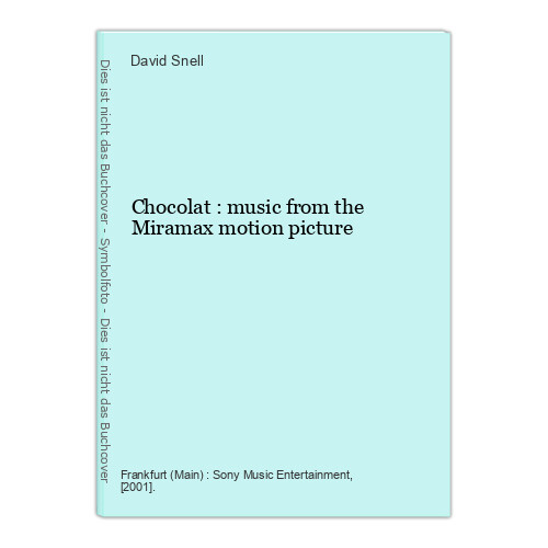 Chocolat : music from the Miramax motion picture Snell, David (Dirigent ...