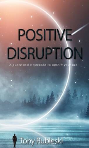 Positive Disruption - Paperback By Rubleski, Tony - GOOD 9781734956832 ...