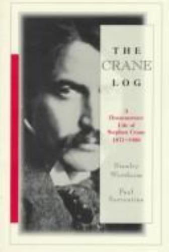 Crane Log : A Documentary Life of Stephen Crane 1871-1900 by Paul ...