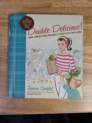 Double Delicious ! : Good Simple food for Busy complicated Lives ...