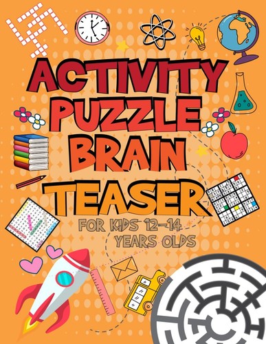 Activity Puzzle Brain Teaser For Kids Ages 12-14 Years Old: Challenging ...