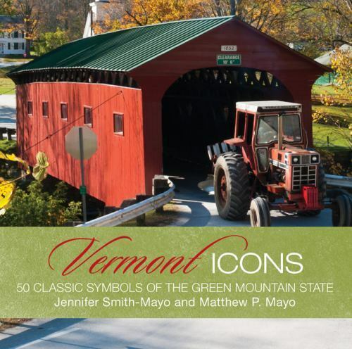 Vermont Icons: 50 Classic Symbols of the Green Mountain State ...