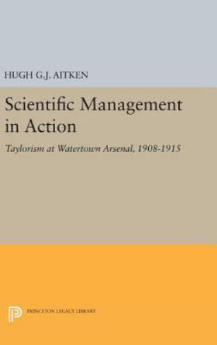 Princeton Legacy Library: Scientific Management in Action : Taylorism ...