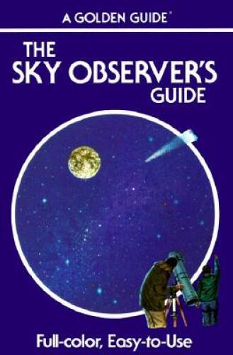 The Sky Observers Guide: A Handbook for Amateur Astronomers (Golden ...