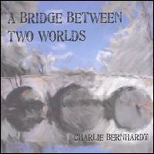 Bernhardt, Charlie : Bridge Between Two Worlds CD 783707156705| eBay