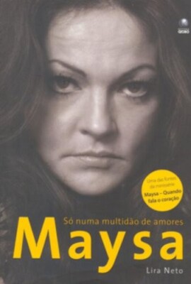 Maysa: So Numa Multidao de Amores by Lira Neto(Brazilian Portuguese ...