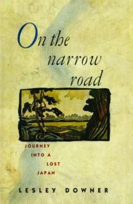 On the Narrow Road : Journey into a Lost Japan, Paperback by Downer ...