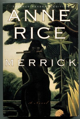 Merrick ANNE RICE - UNCORRECTED PROOF in Paperback - AS NEW | eBay