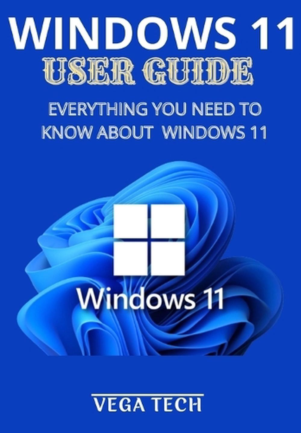 Windows 11 User Guide: Everything You Need to Know about Windows 11 by ...
