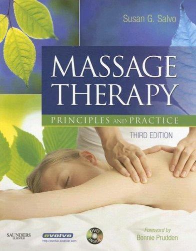 Massage Therapy : Principles and Practice by Susan G. Salvo (2007 ...