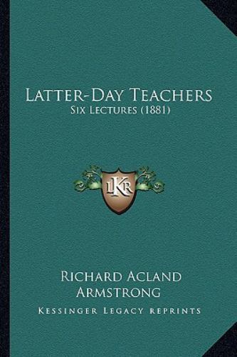 Latter-Day Teachers : Six Lectures (1881) by Richard Acland Armstrong ...