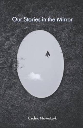 Our Stories in the Mirror - Paperback By Nowatzyk, Cedric - GOOD 9781718179271 | eBay