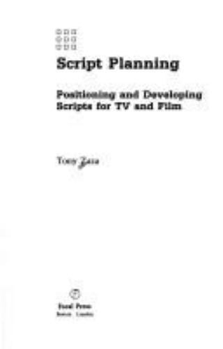 Script Planning : Positioning and Developing Scripts for TV and Film by ...